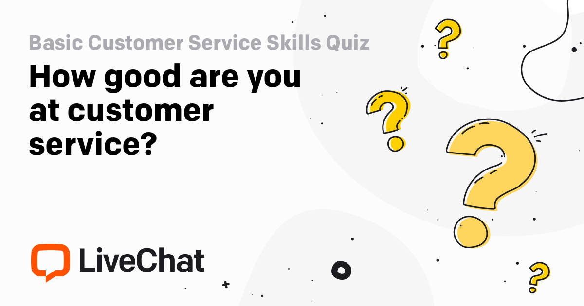 Try yourself in Customer Service Quiz! | LiveChat Quizzes | LiveChat.com Try yourself in Customer Service Quiz! | LiveChat Quizzes | LiveChat.com
